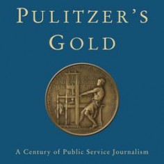Pulitzer's Gold: As journalism faces new challenges, a look at the past ...