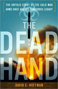 The Dead Hand: The Untold Story of the Cold War Arms Race and Its ...