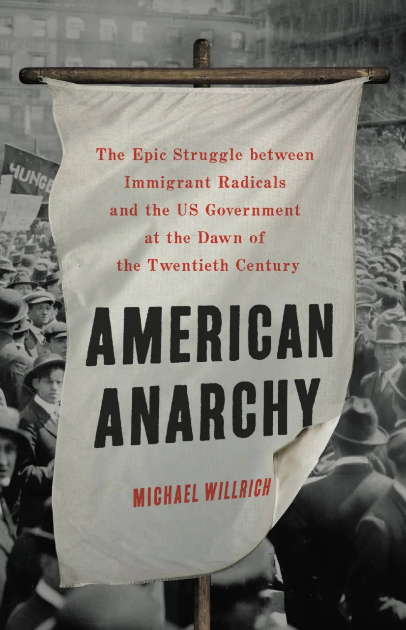 American Anarchy: The Epic Struggle between Immigrant Radicals and the ...